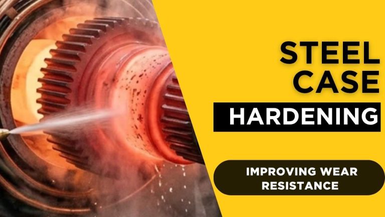 Case Hardening Explained: Improving Wear Resistance in Steel Components ...